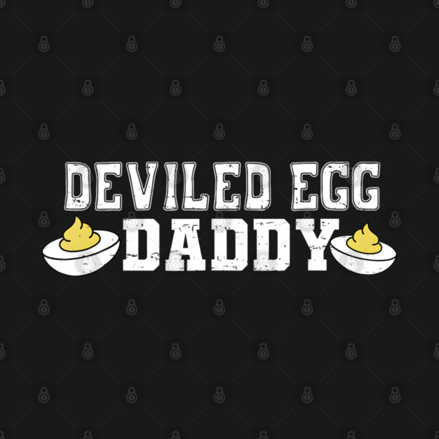 Deviled Egg Daddy Thanksgiving Fathers Day - Retro Fathers Day - T ...