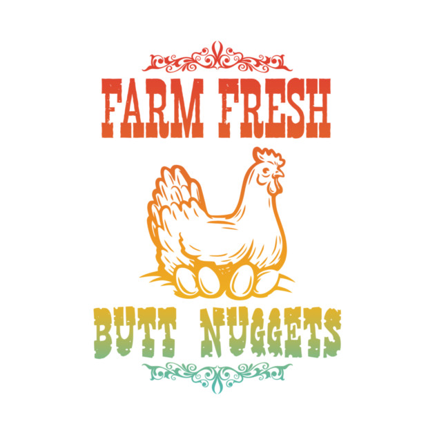 FARM FRESH BUTT NUGGETS - Gross Humor - T-Shirt | TeePublic