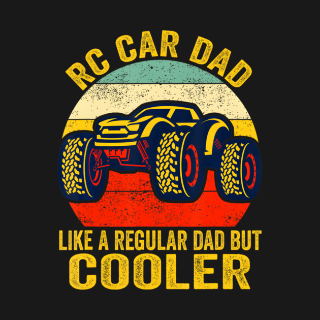 Rc Car Racing Remote Radio Controlled Car Racer Dad - Rc Car Racing - T ...