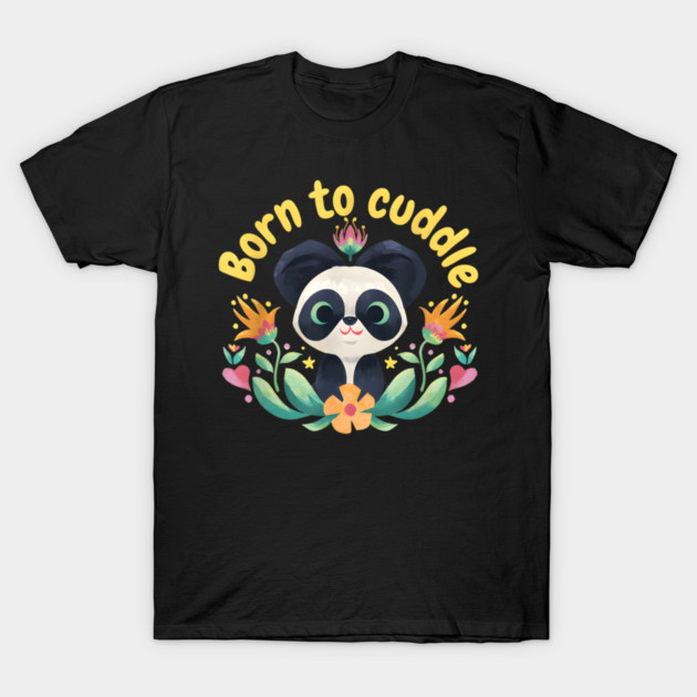 Panda Born To Cuddle Rotic Bear Spirit Animal - Panda Bear Lover - T ...