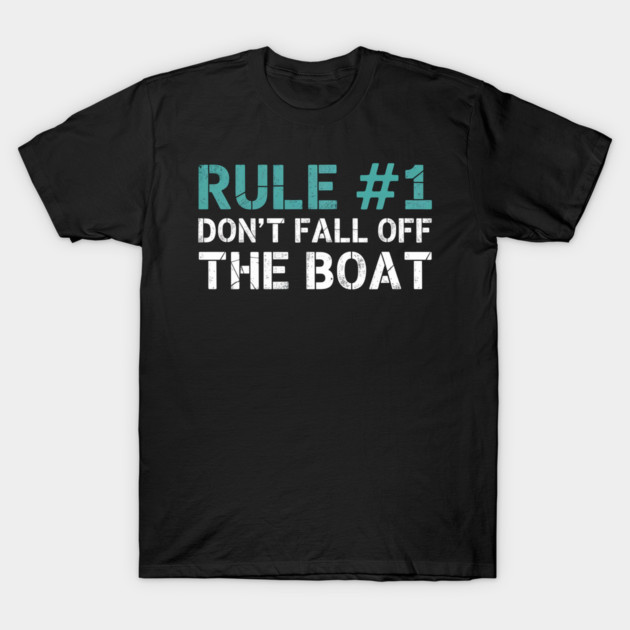 Cruise Rule 1 Don'T Fall Off The Boat - Nautical Humor - T-Shirt ...