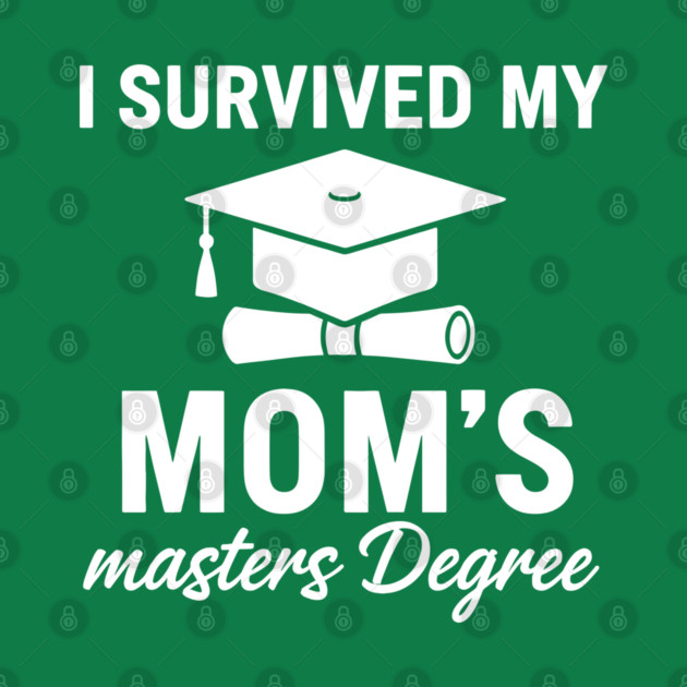 I Survived My Mom's Master's Degree - I Survived My Moms Masters Degree ...
