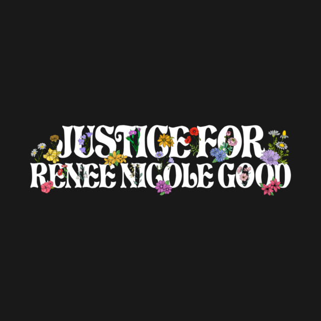 Justice For Renee Nicole Good Support - Justice - Long Sleeve T-Shirt ...
