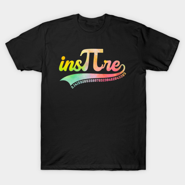 InsPIre Pi Symbol Funny Math Teacher Pi Day - Pi Day - T-Shirt | TeePublic