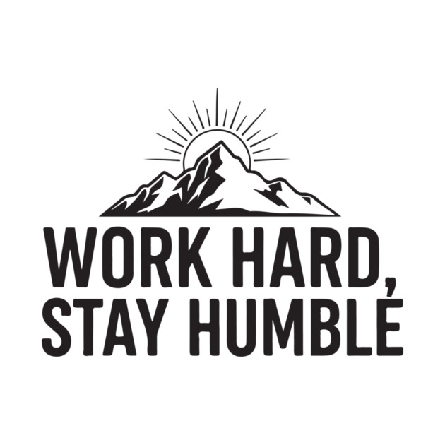 Work Hard, Stay Humble – Motivational Mountain T-Shirt - Motivational ...