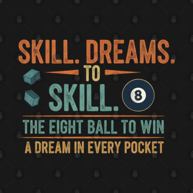 Vintage Billiards 8 Ball - Skill & Dreams Design - Billiards - T-Shirt ...