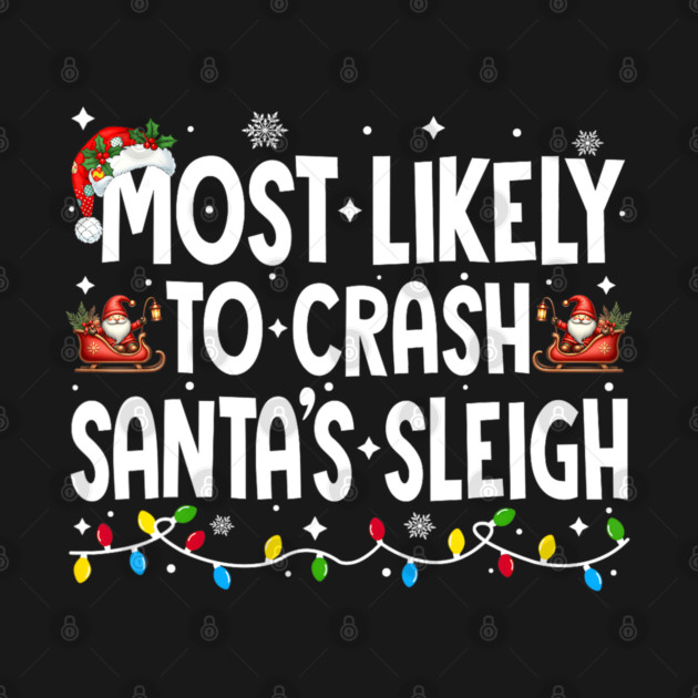 Most Likely To Crash Santas Sleigh Family - Family Christmas Matching ...