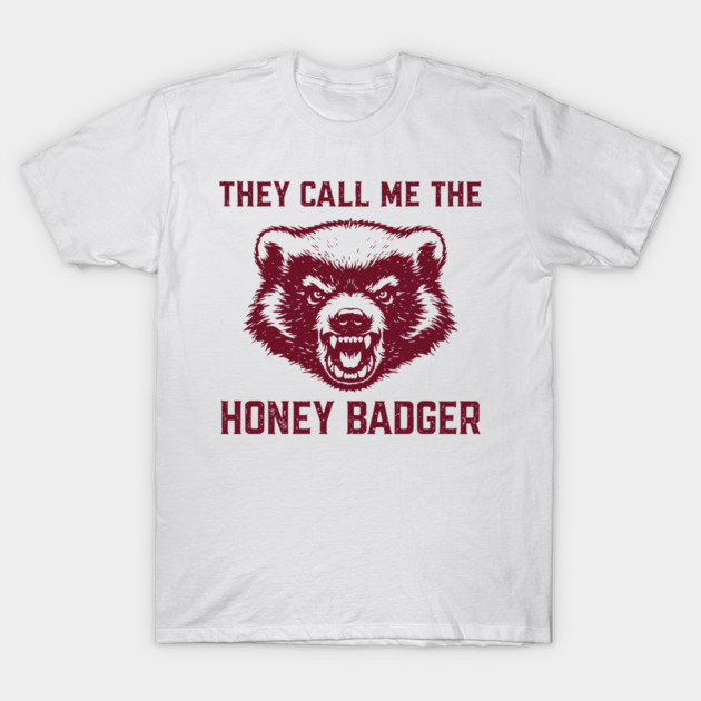 THEY CALL ME THE HONEY BADGER - Honey Badger - T-Shirt | TeePublic