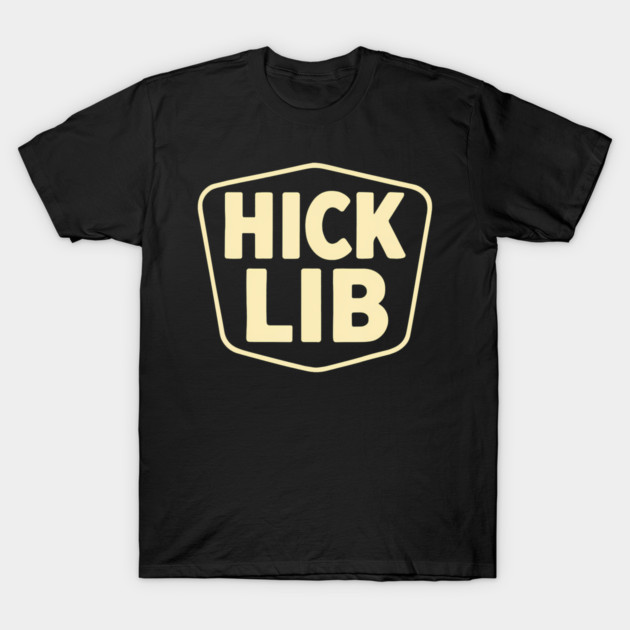 Hick Lib - Hick Lib Pride - T-Shirt | TeePublic