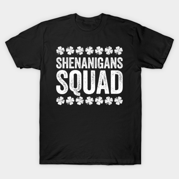 Shenanigan Squad - St Patricks Day - T-Shirt | TeePublic