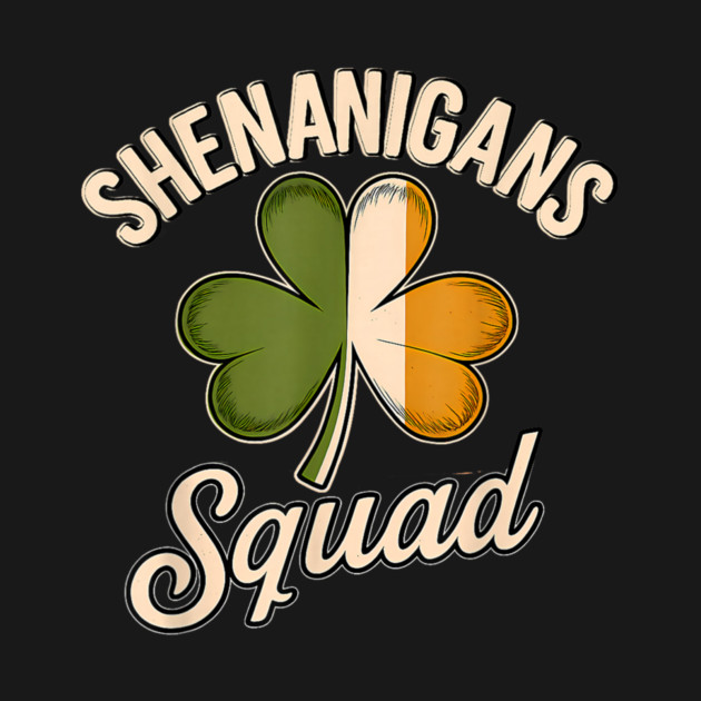 Shenanigan Squad - St Patricks Day - T-Shirt | TeePublic