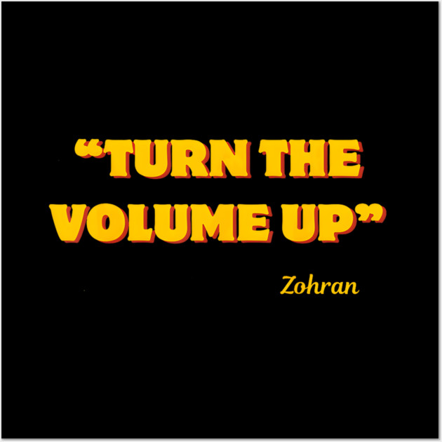 Zohran Mamdani Turn The Volume Up - Zohran Mamdani Volume - Posters and ...