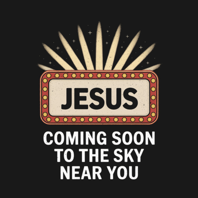 Jesus Is Coming Soon Funny Christian Rapture Message Sign - Jesus Lover ...