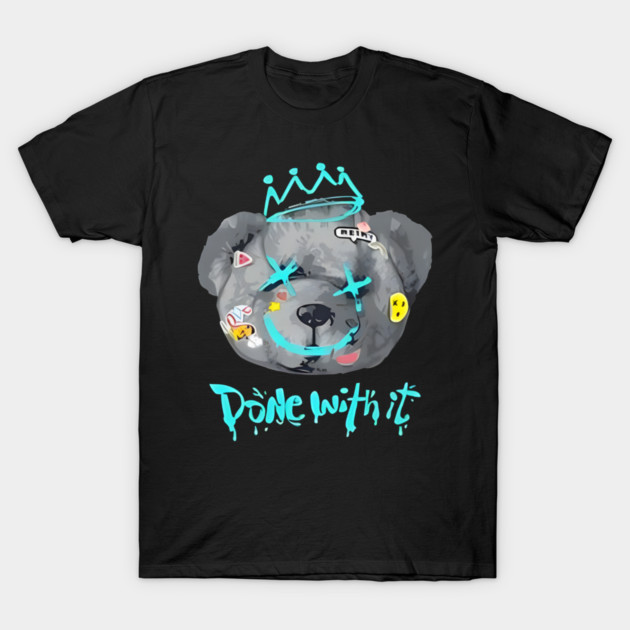 Urban Crown Bear - Done With It Graffiti Aesthetic - Streetwear - T ...
