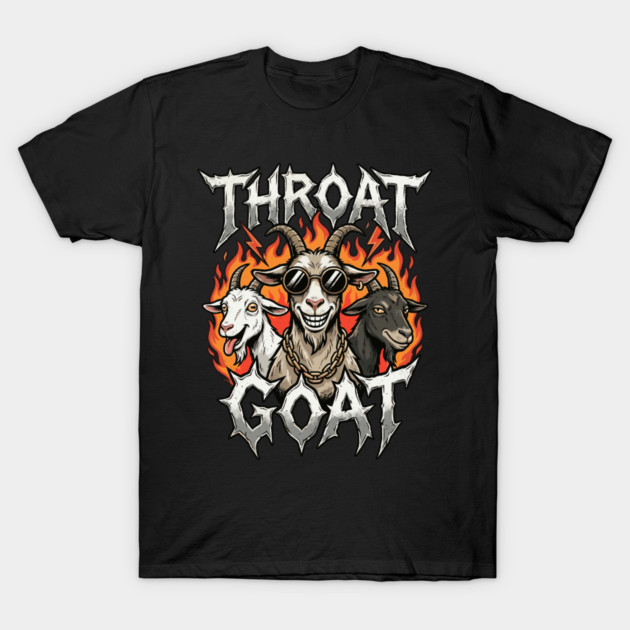Throat-Goat - Throat Goat - T-Shirt | TeePublic