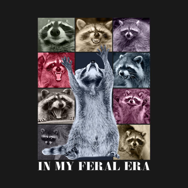 In My Feral Era Meme Raccoon Animal Team Trash for Men Women - In My ...