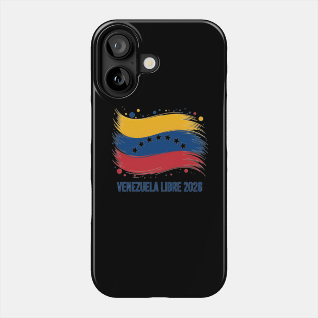 Venezuela Libre 2026 Free Venezuela Flag - Venezuela Flag - Phone Case ...