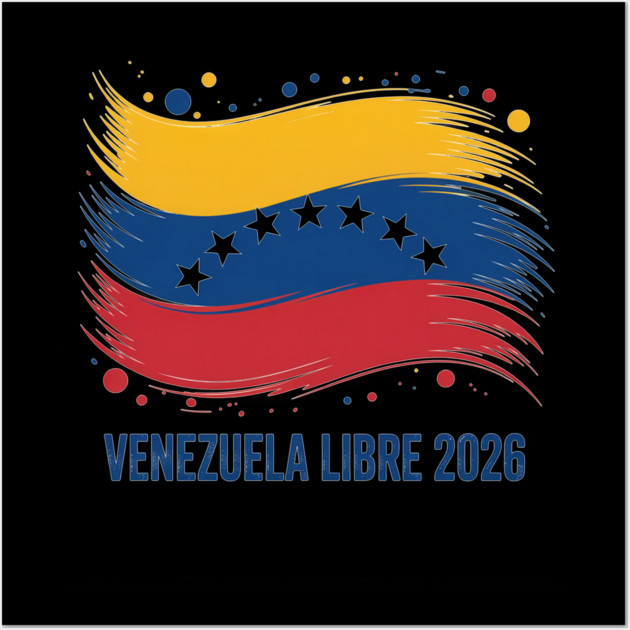 Venezuela Libre 2026 Free Venezuela Flag - Venezuela Flag - Posters and ...