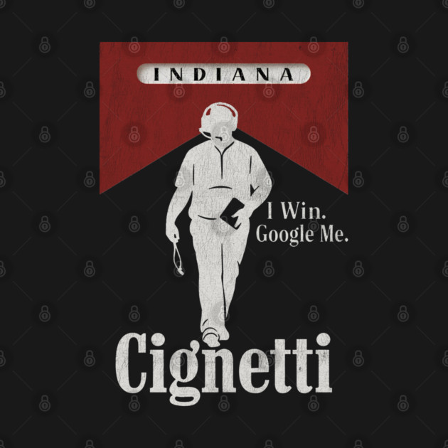 90s Curt Cignetti - I Win, Google Me - Indiana Hoosiers - T-Shirt ...