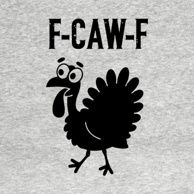 f caw f - funny cartoon turkey design - F Caw F Funny Cartoon Turkey ...