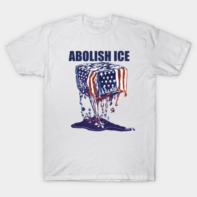 ABOLISH ICE - Immigration - T-Shirt | TeePublic