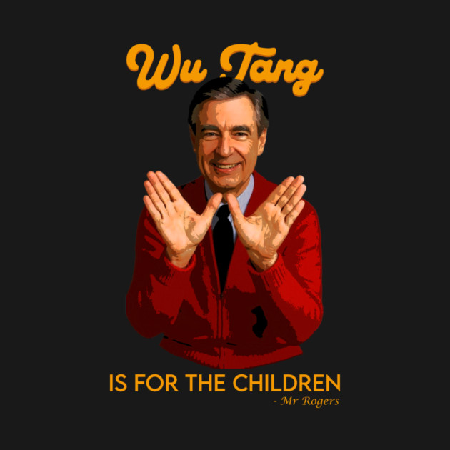 Mr Rogers Wu Tang Is for the Children - Rogers - T-Shirt | TeePublic