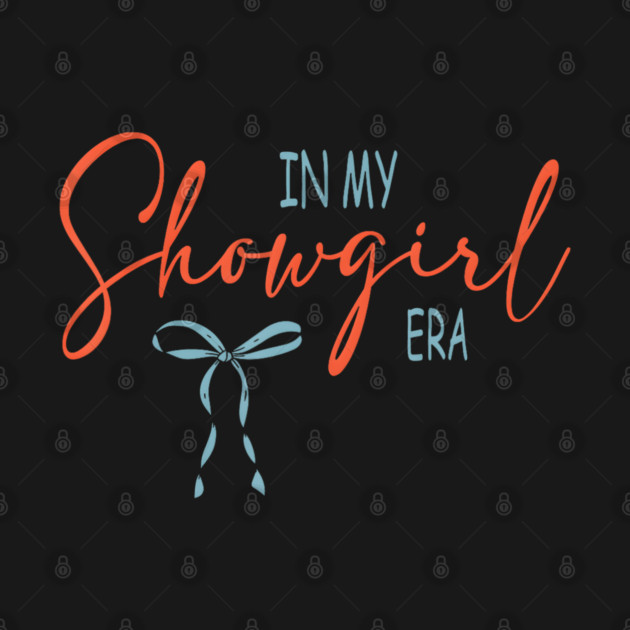 In My Show Era - In My Show Girl Era - T-Shirt | TeePublic