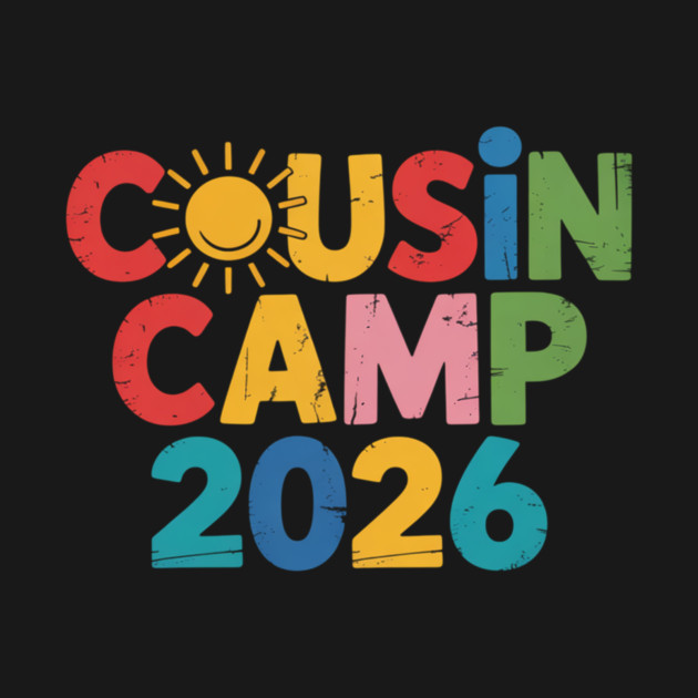 Cousin Camp 2026 Matching - Cousin Camp 2026 Matching - T-Shirt | TeePublic