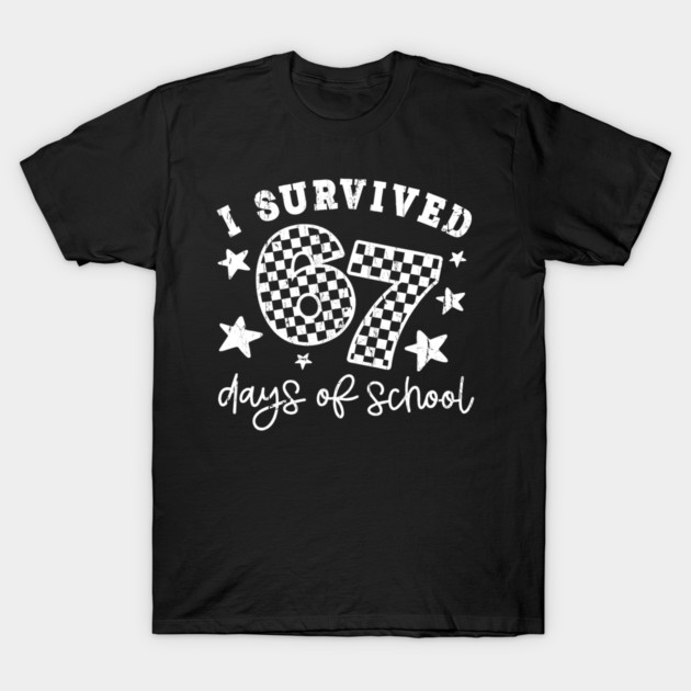 I Survived 67 Six-Seven Days Of School - Funny School Meme - T-Shirt ...