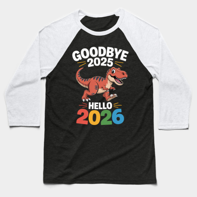 Goodbye 2025 Hello 2026 T Rex Happy New Year 2026 Boys Kids - Goodbye ...
