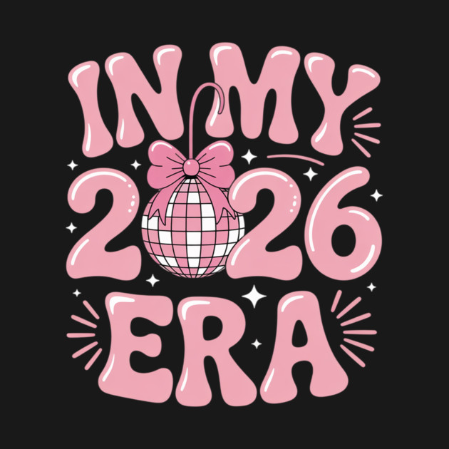 in My 2026 Era Happy New Year 2026 Party Girls Kids Toddlers - In My ...