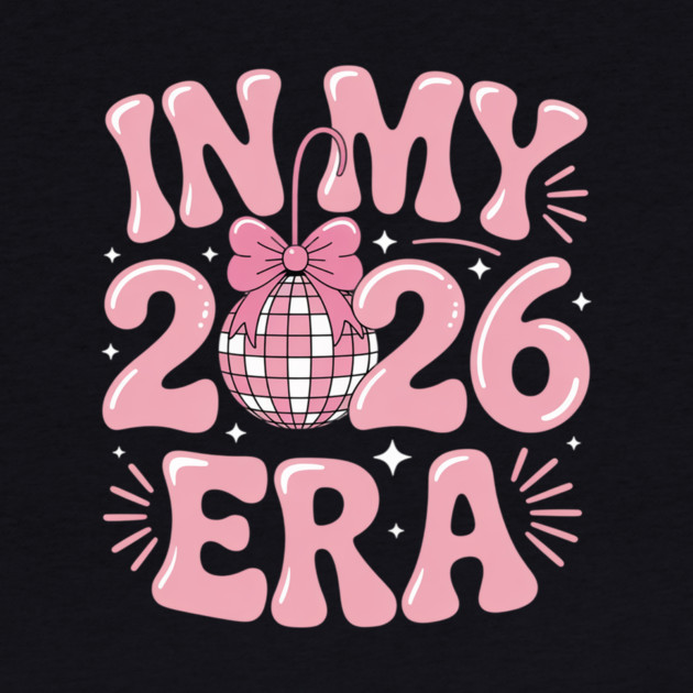 in My 2026 Era Happy New Year 2026 Party Girls Kids Toddlers - In My ...