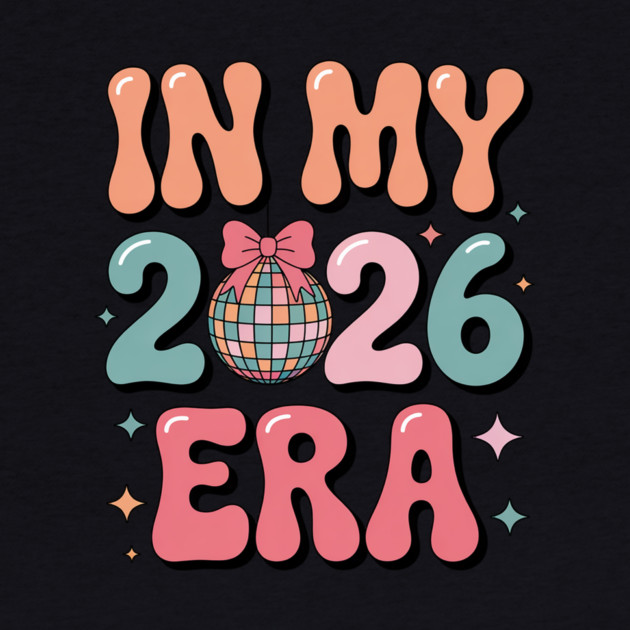in My 2026 Era Happy New Year 2026 Party Girls Kids - In My 2026 Era ...