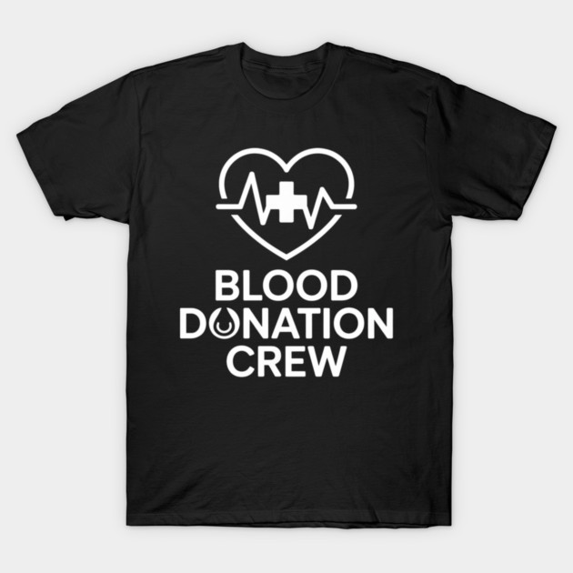 Blood donation crew Transfusion Donor Plasma - Blood - T-Shirt | TeePublic
