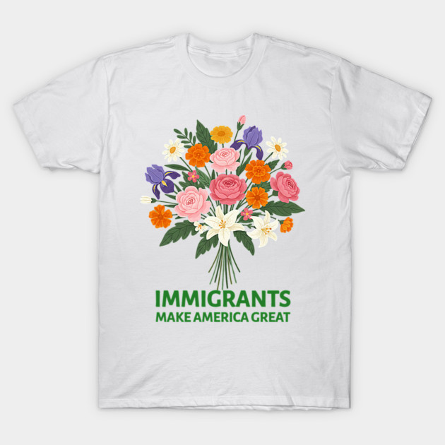 immigrants-make-america-great - Immigrants Make America Great - T-Shirt ...