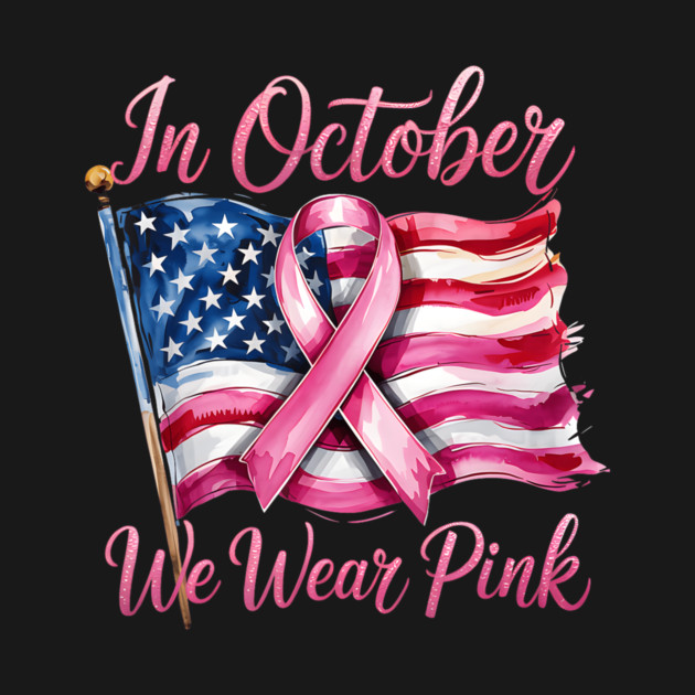 In October Pink Ribbon 2025 Breast - October Wear Pink Ribbon - T-Shirt ...