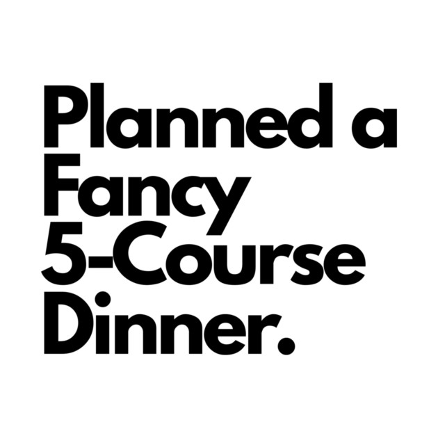 Fancy Dinner part one - Design Logo - Couples Clothing - T-Shirt ...