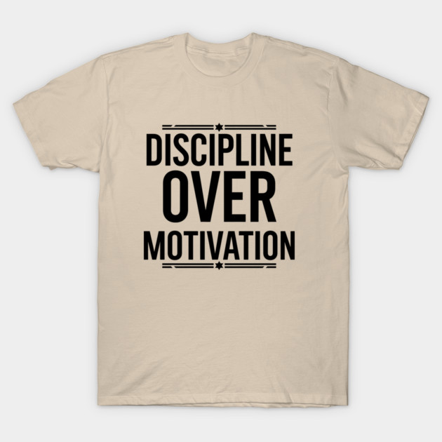 Discipline Over Motivation - Minimal Strong Mindset - Discipline Over ...