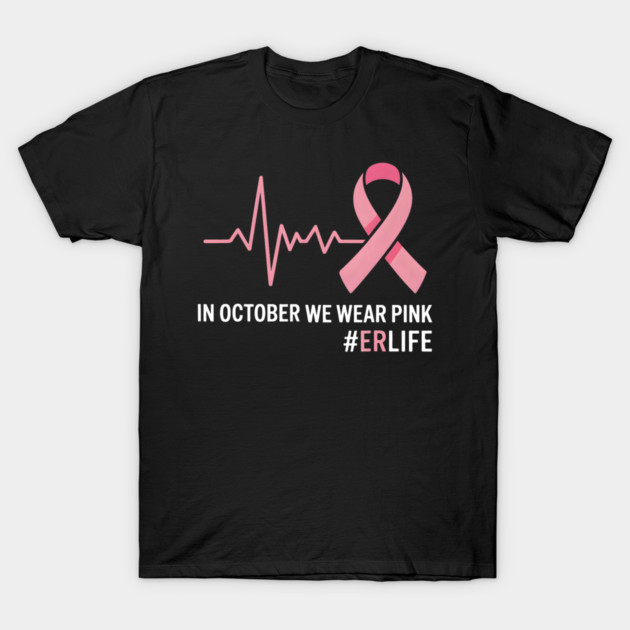 In October Pink Breast Er Nurse - October Wear Pink - T-Shirt | TeePublic