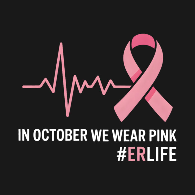 In October Pink Breast Er Nurse - October Wear Pink - T-Shirt | TeePublic