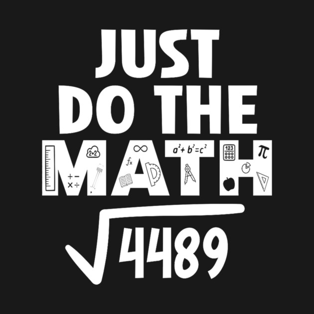 4489 Square Root Of 4489 Math Teacher Do The Math 67 - Funny Math Joke ...