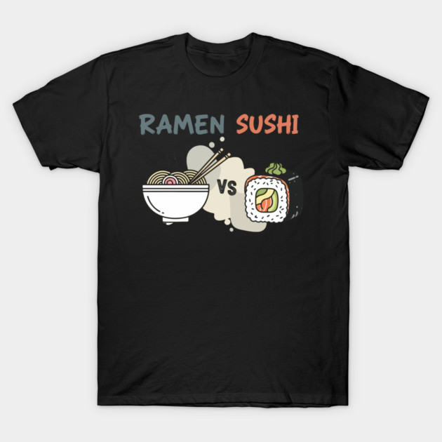 Ramen vs Sushi Funny Japanese Food Battle - Ramen - T-Shirt | TeePublic