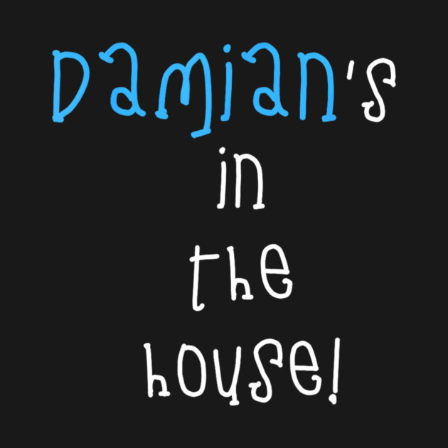 Damian's In The House. Slogan For - Custom Boy Slogan - T-Shirt | TeePublic