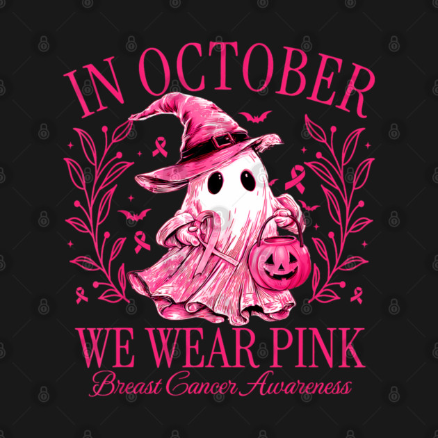 Breast Halloween In October Pink - Breast Cancer Awareness - T-Shirt ...