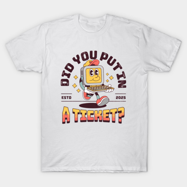 Funny Retro Did You Put In A Ticket Computer Support Work - Funny Retro ...