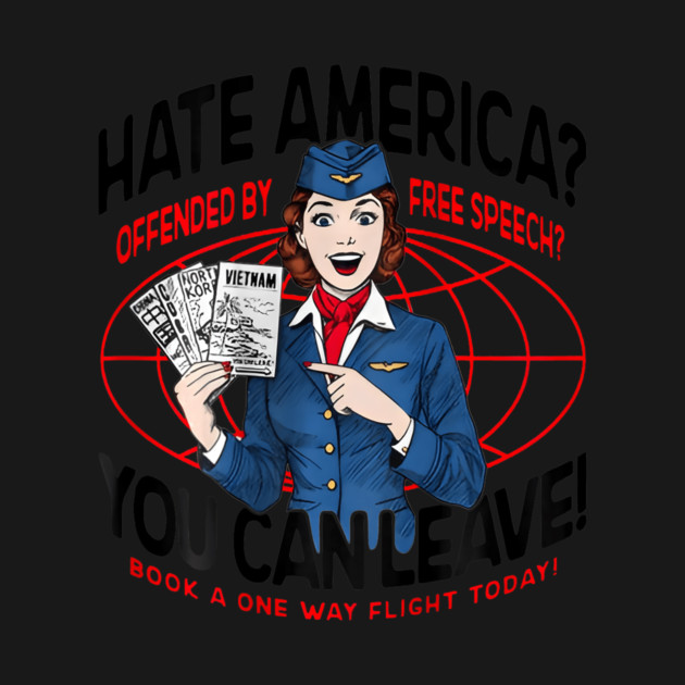 Hate America Offended By Free Speech You Can Leave (On Back) - Custom ...