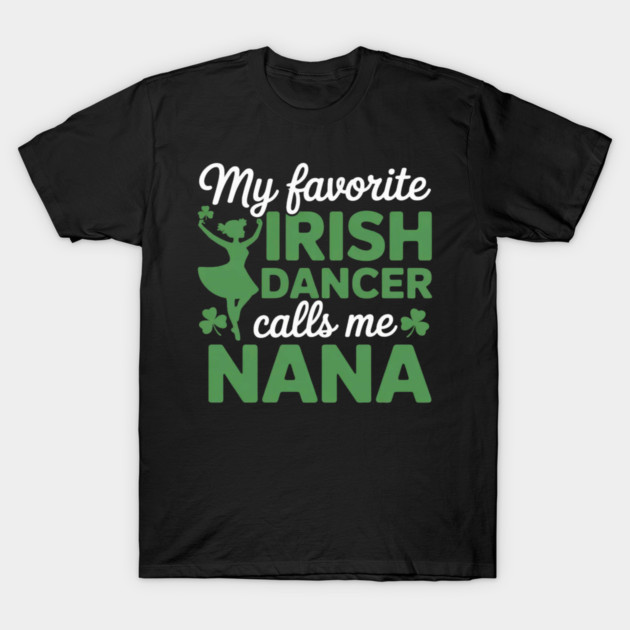My Favorite Irish Dancer Calls Me Nana St. Patricks Day - St Patricks ...