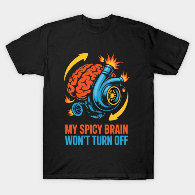 My Spicy Brain Won't Turn Off Adhd Neurodiversity Autism - Adhd ...