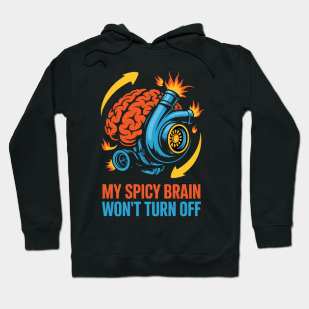 My Spicy Brain Won't Turn Off Adhd Neurodiversity Autism - Adhd ...