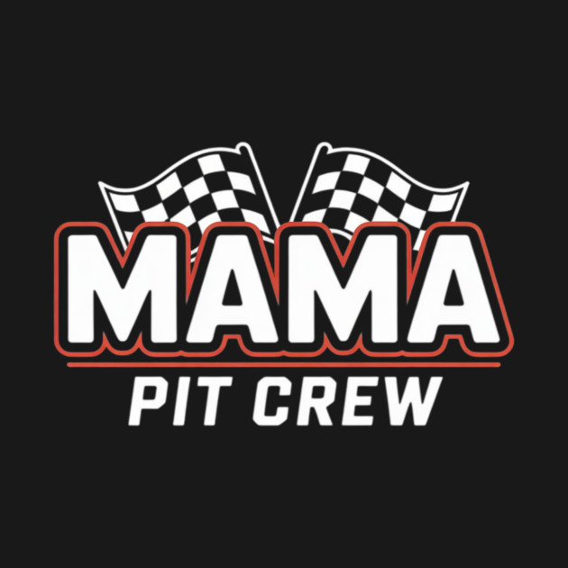 Mama Pit Crew Race Car Birthday Family Racing - Mama Pit Crew Race Car ...